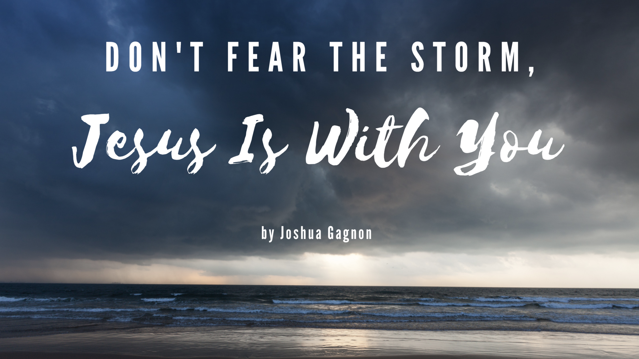 Don't Fear the Storm, Jesus Is With You - Jesus Calling