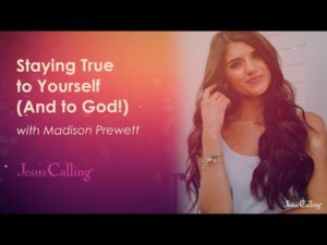 Staying True to Yourself (And to God) with Madison Prewitt - Jesus Calling