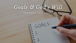 Goals & God’s Will - Jesus Calling