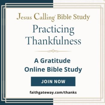 Jesus Calling Bible Study: Practicing Thankfulness - Jesus Calling